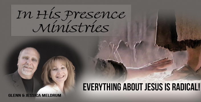 In His Presence Ministries – Glenn & Jessica Meldrum